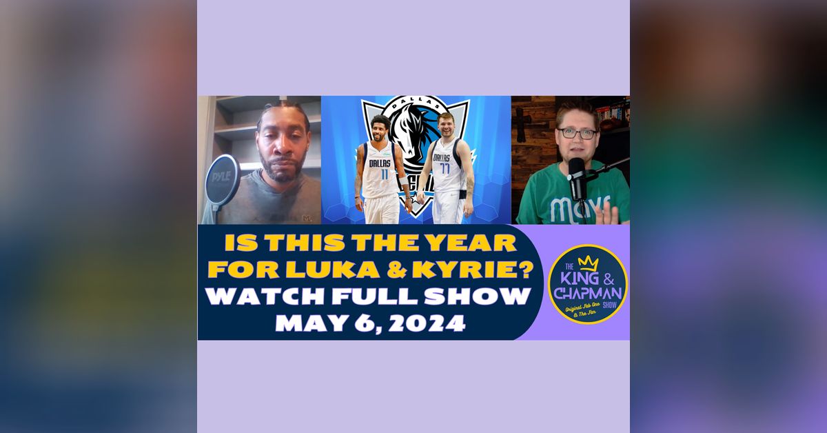 The King & Chapman Show | May 6, 2024 | Timberwolves Stomp Nuggets ...