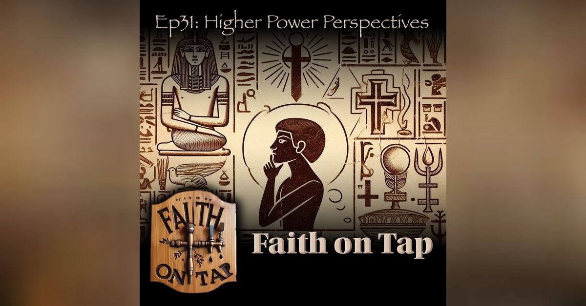Higher Power Perspectives | Faith On Tap