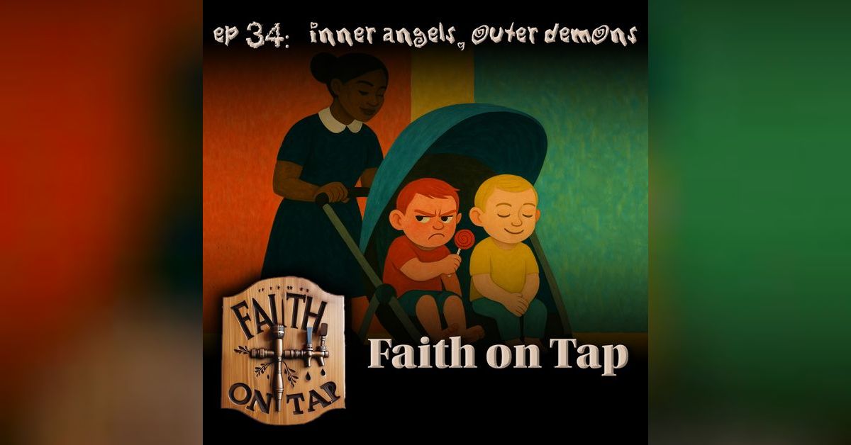 Inner Angels, Outer Demons | Faith On Tap