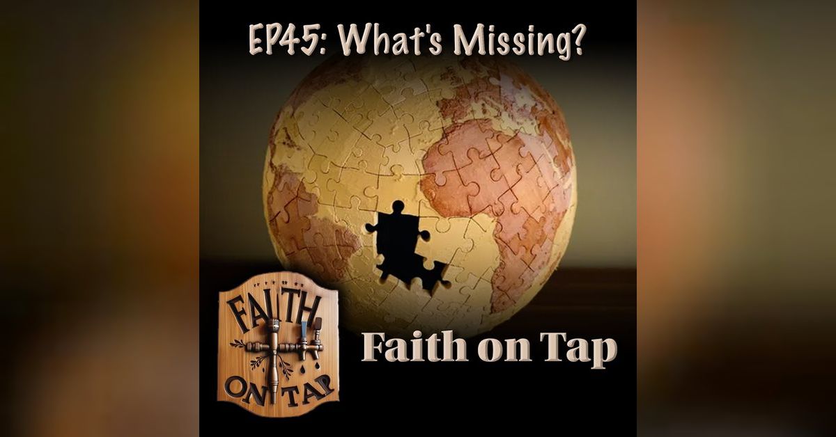 What's Missing? | Faith On Tap