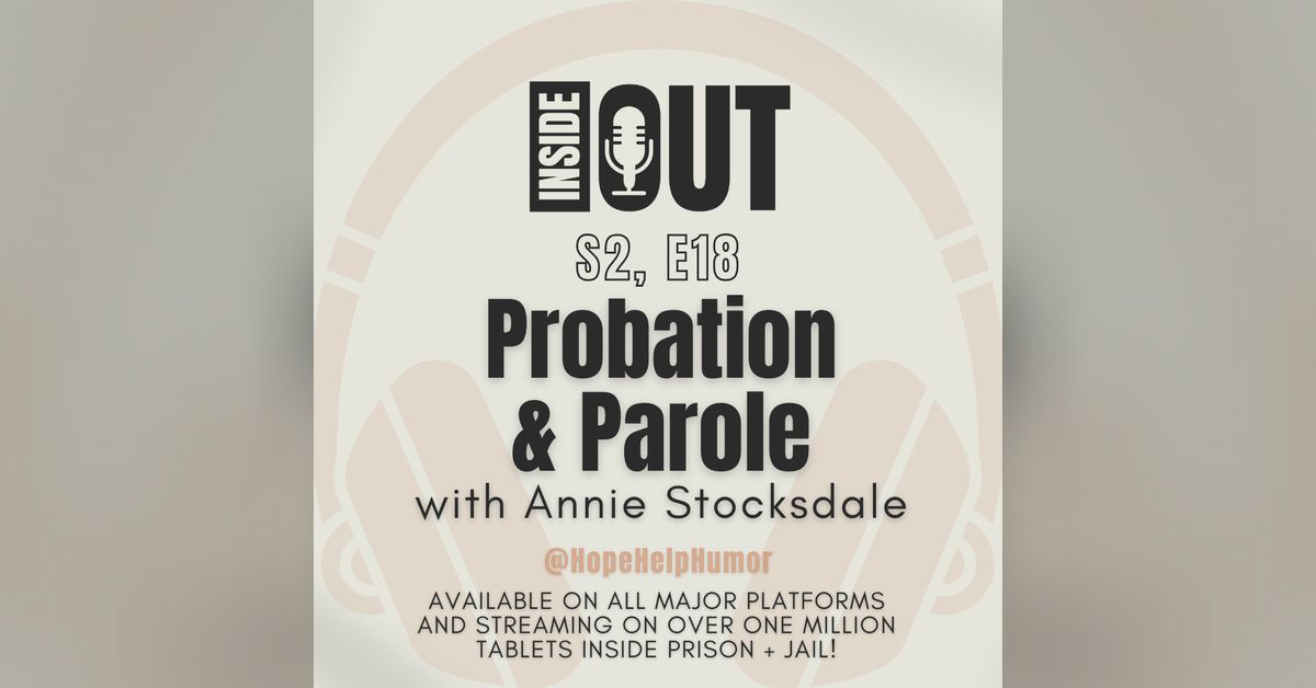 S2, E18: Probation & Parole (with Annie Stocksdale) | Inside Out