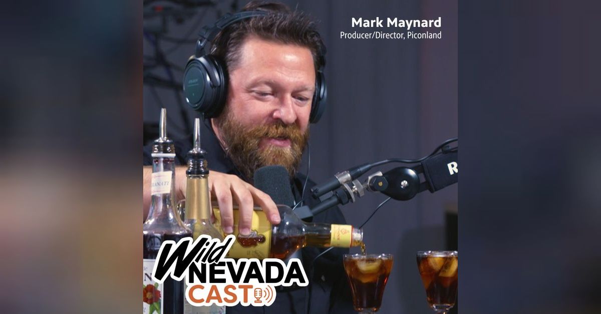 EP 001 - Mark Maynard, Producer/Director, Piconland | Wild Nevadacast