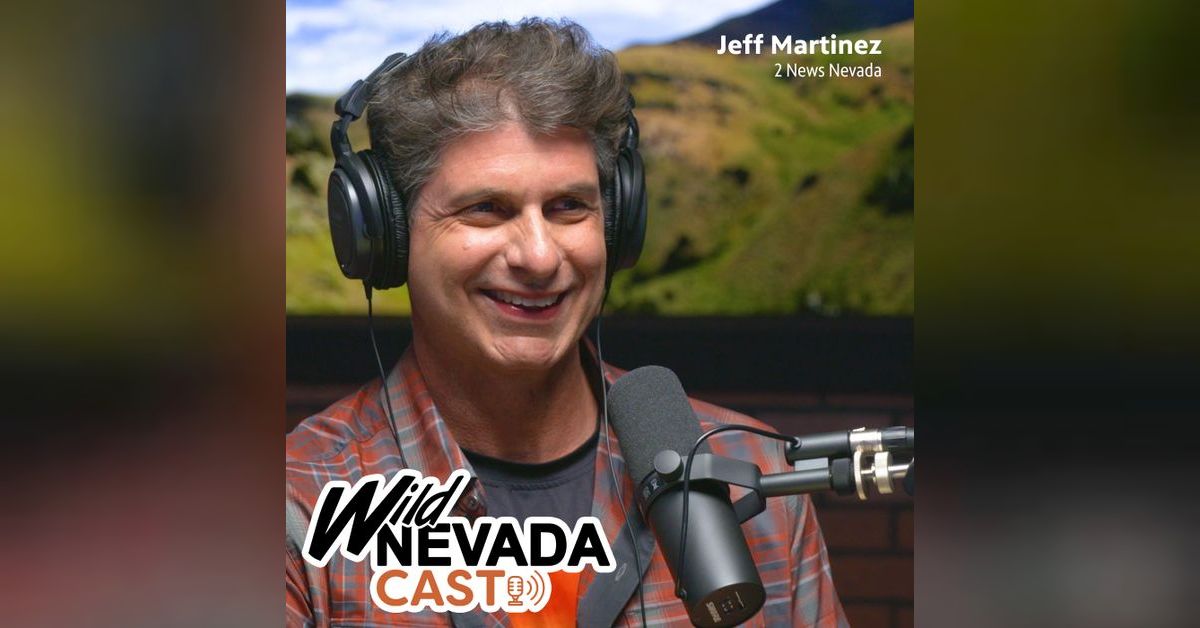 EP 002 - Jeff Martinez, 2 News Nevada | Wild Nevadacast