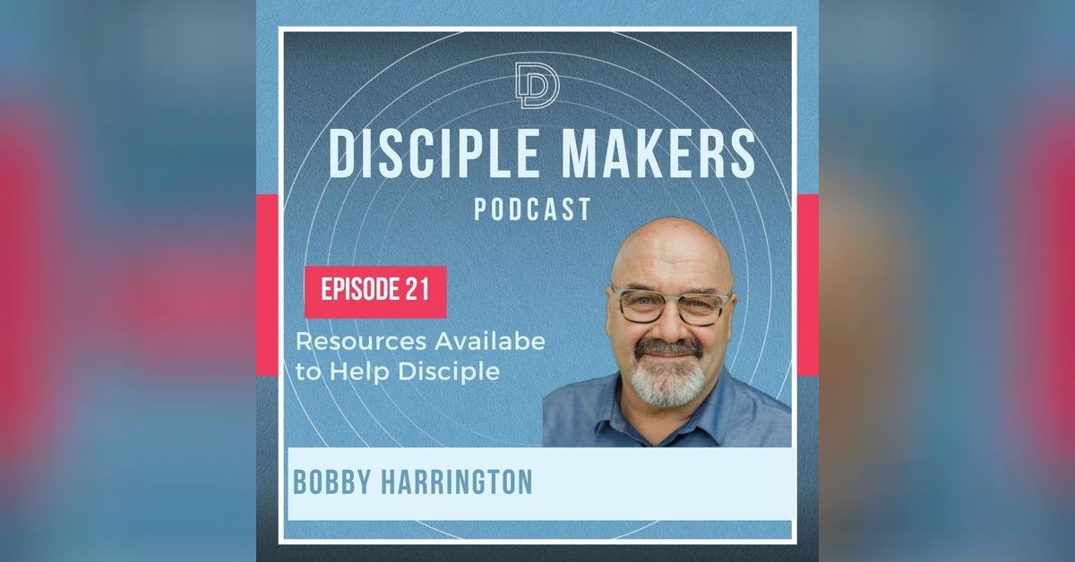 Resources Available to Help You Make Disciples (feat. Bobby Harrington) | The Disciple Maker‘s ...