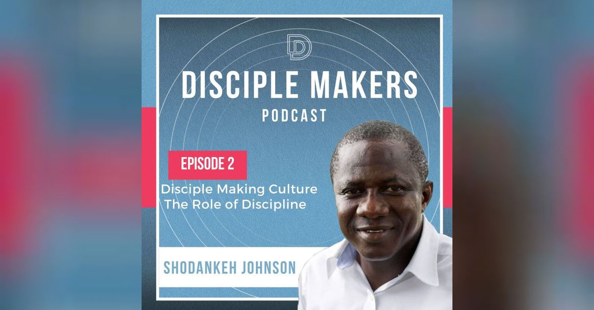 The Role of Discipline in a Disciple Making Culture (feat. Shodankeh ...