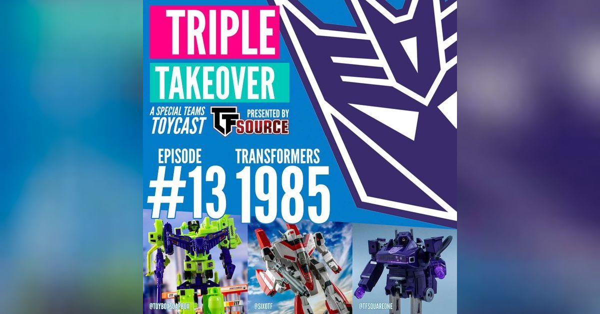 #13: Transformers 1985 | Triple Takeover Toycast