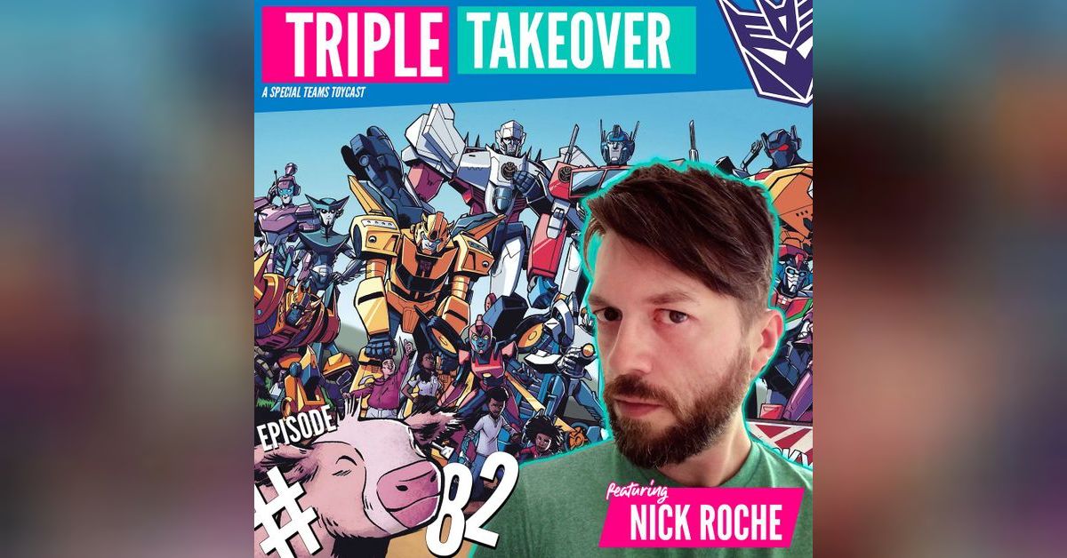 #82: Transformers Earthspark (featuring Nick Roche) | Triple Takeover ...