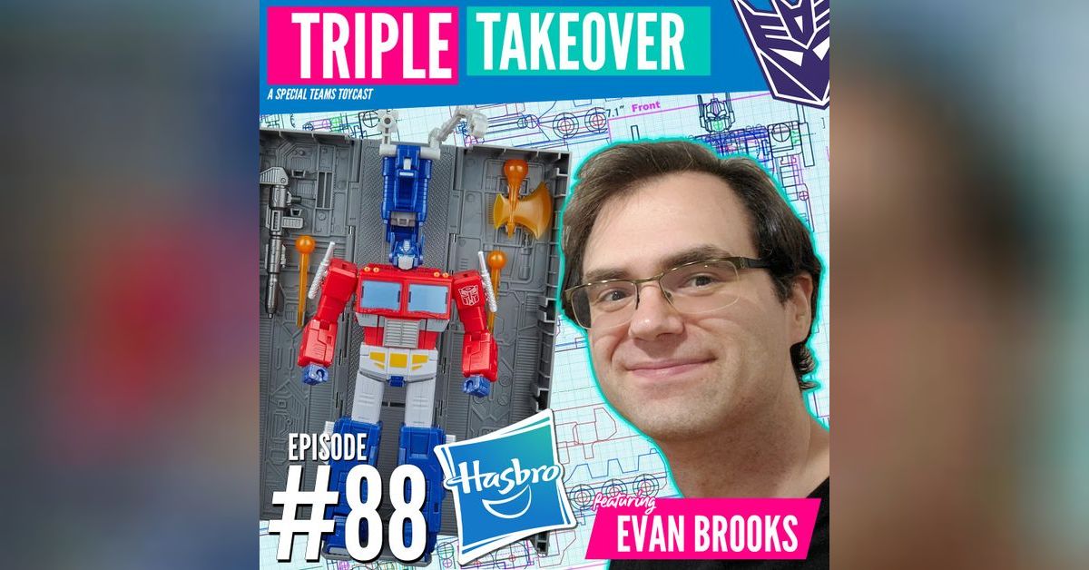 #88: Hasbro Transformers Design (featuring Evan Brooks) | Triple Takeover Toycast