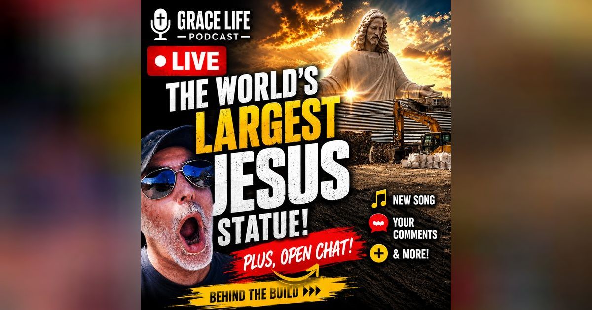 World's Largest Jesus Statue?! Plus, Open Chat! | Grace Life Podcast ...
