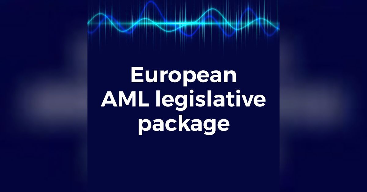 European AML legislative package - An overview | The Freshfields Podcast