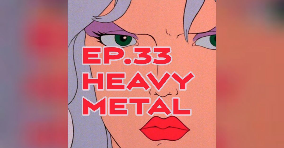 Ep. 33 - Nose dive!! We Remember the Animated Cult Classic 'Heavy Metal ...