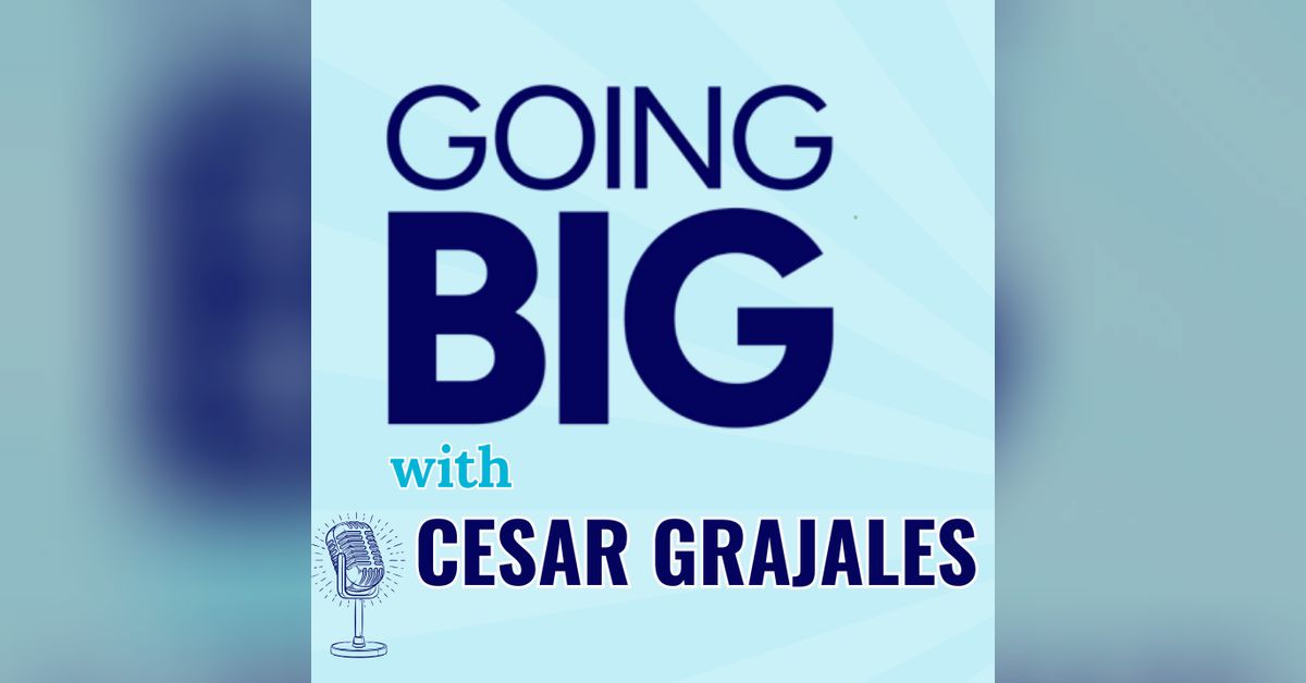 Cesar Grajales: From $80 and a Dream to National Impact — Going Big ...