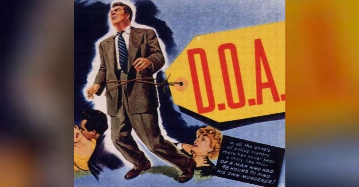 D.O.A. (1949): Poison Plots & Pour Decisions | Booby Trap Podcast