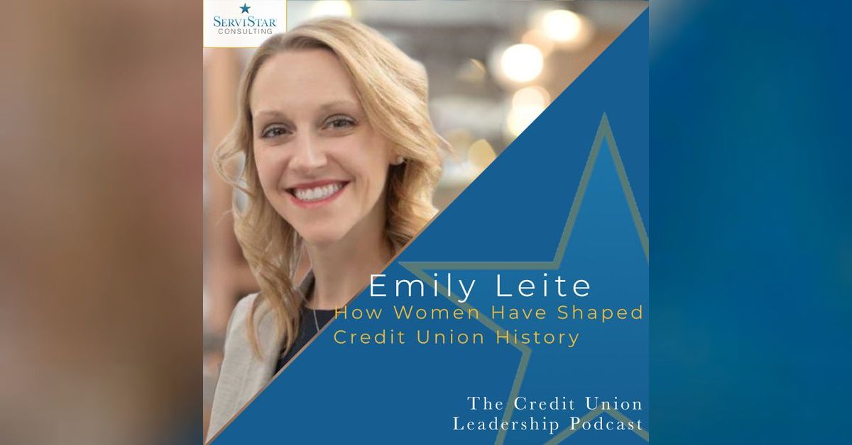 The Credit Union Leadership Podcast - Emily Leite: How Women Have ...