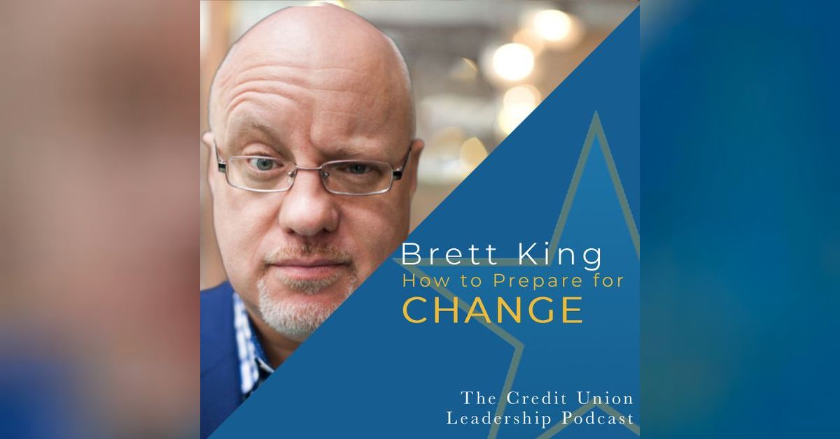 How to prepare for change: The future of banking with Brett King | The ...