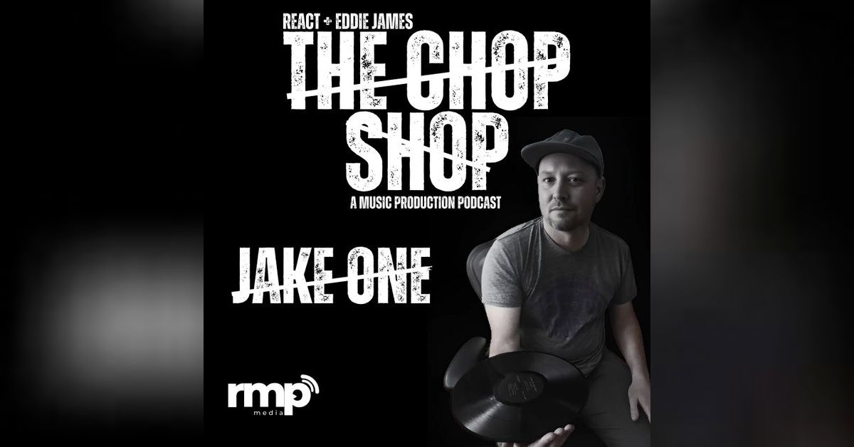 JAKE ONE | The Chop Shop: A Music Production Podcast