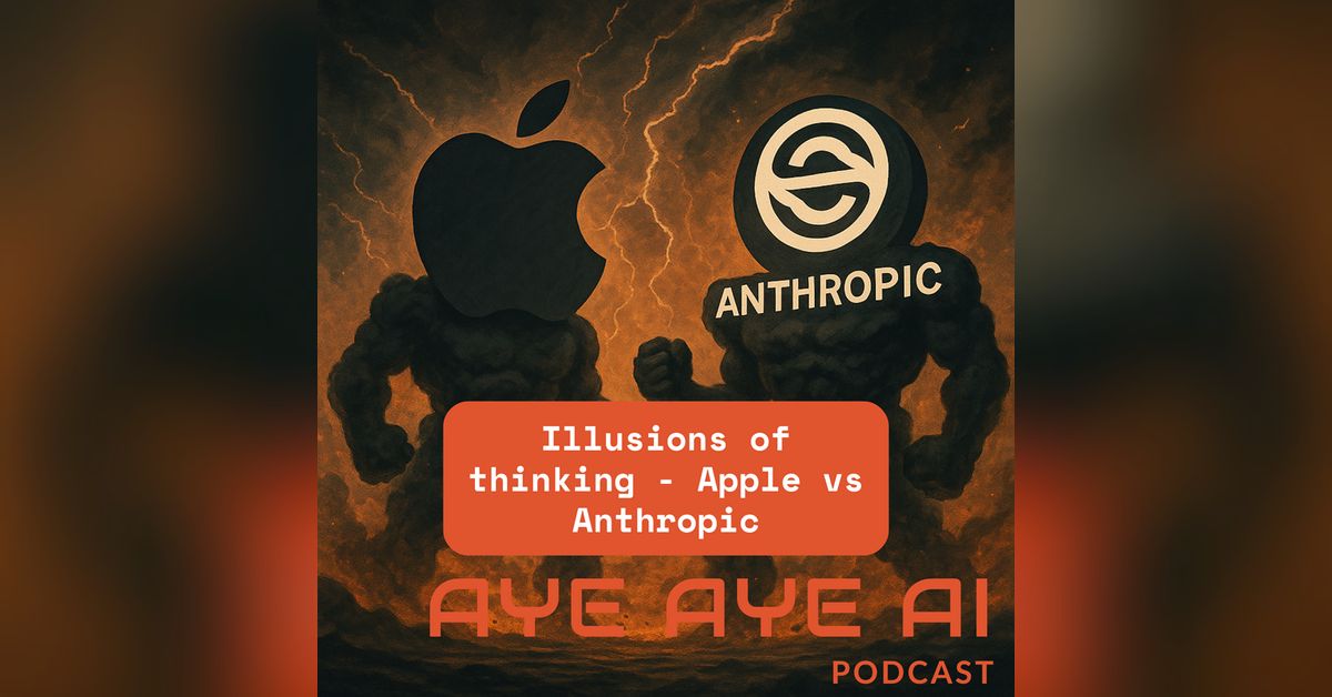 The Illusions of Thinking | The Aye Aye AI Podcast