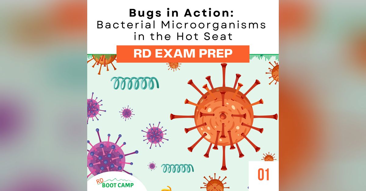 RD Exam Prep: Bugs in Action: Bacterial Microorganisms in the Hot Seat ...