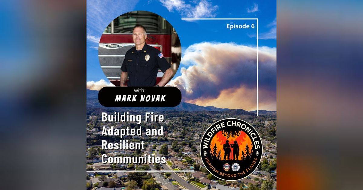 Building Fire Adapted and Resilient Communities with Mark Novak ...