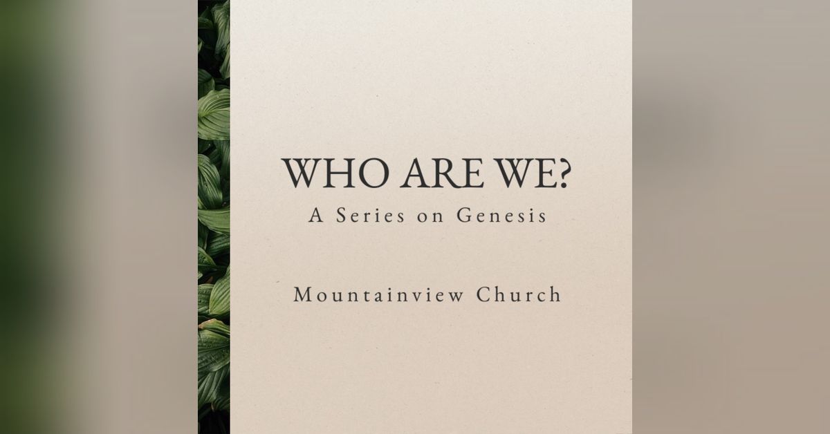 Genesis 3:14-15 - ”What a Snake!” - Who Are We Series | Mountainview Church