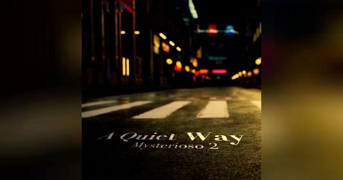 A Quiet Way - Mysterioso Vol. 2 | low light mixes