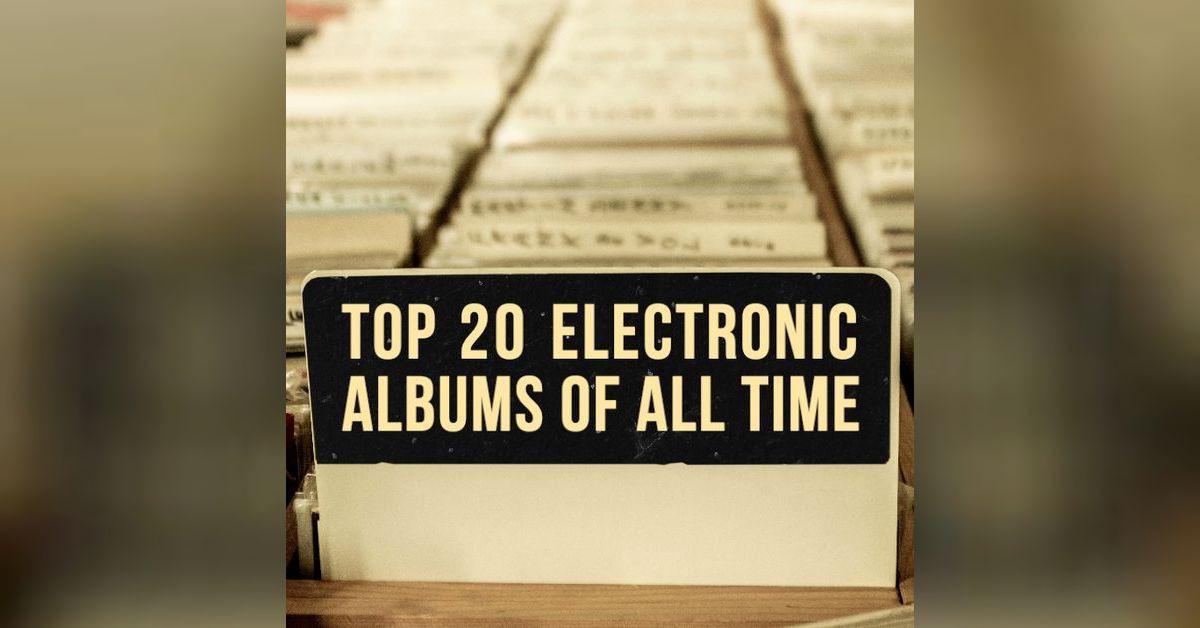 Top 20 Electronic Albums of All Time | low light mixes