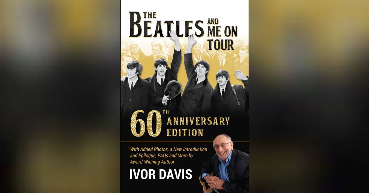 Ivor Davis and His Tour with the Beatles | Get Back to the Beatles