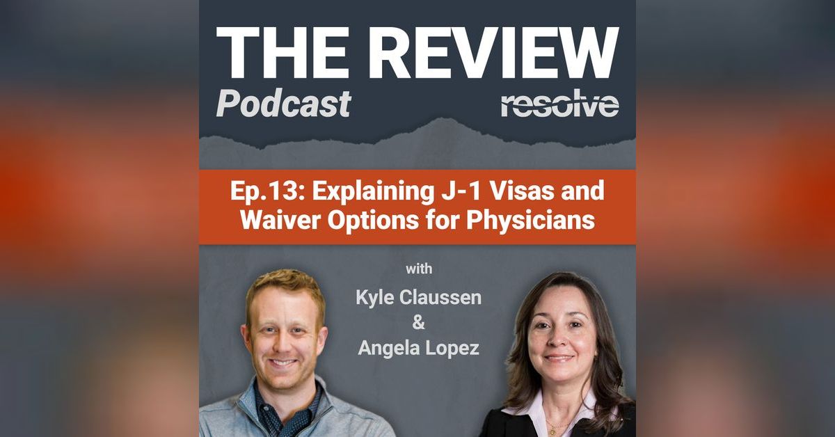 Explaining J-1 Visas and Waiver Options for Physicians | The Review Podcast