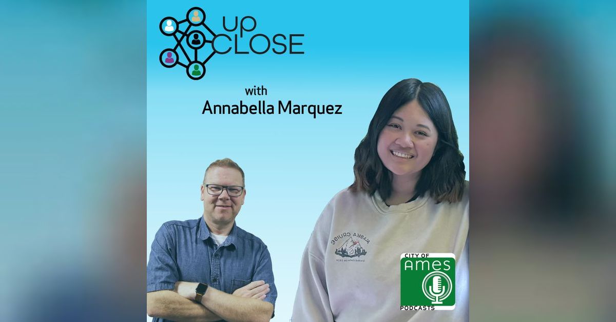 Up Close: Annabella Marquez | City of Ames’ Podcasts