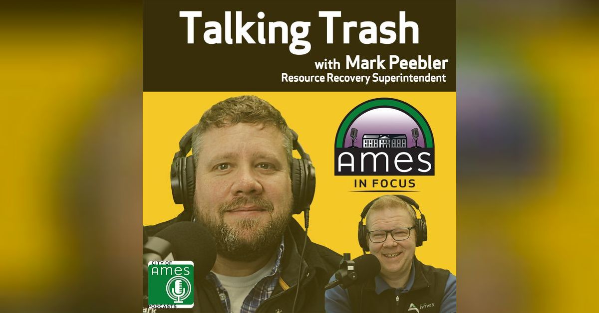 Ames in Focus: Talking Trash with Mark Peebler | City of Ames’ Podcasts