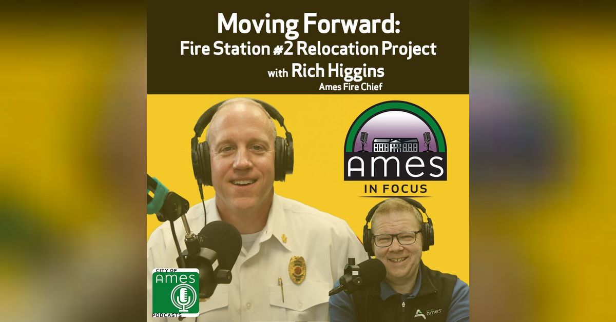 Ames in Focus: Moving Forward with Rich Higgins | City of Ames’ Podcasts