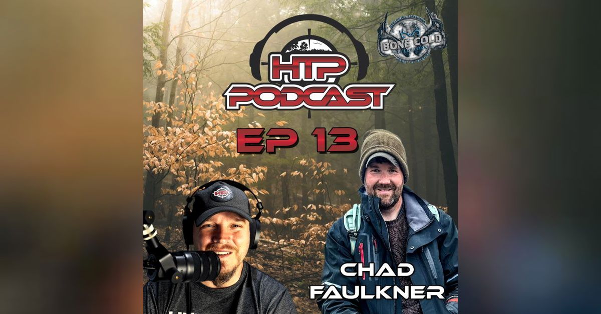 HTP Podcast EP 13 - Chad Faulkner: From Taxidermy to Global Hunting ...