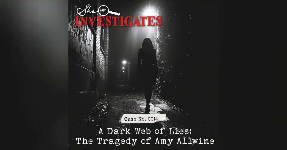 A Dark Web of Lies: The Tragedy of Amy Allwine | She Investigates