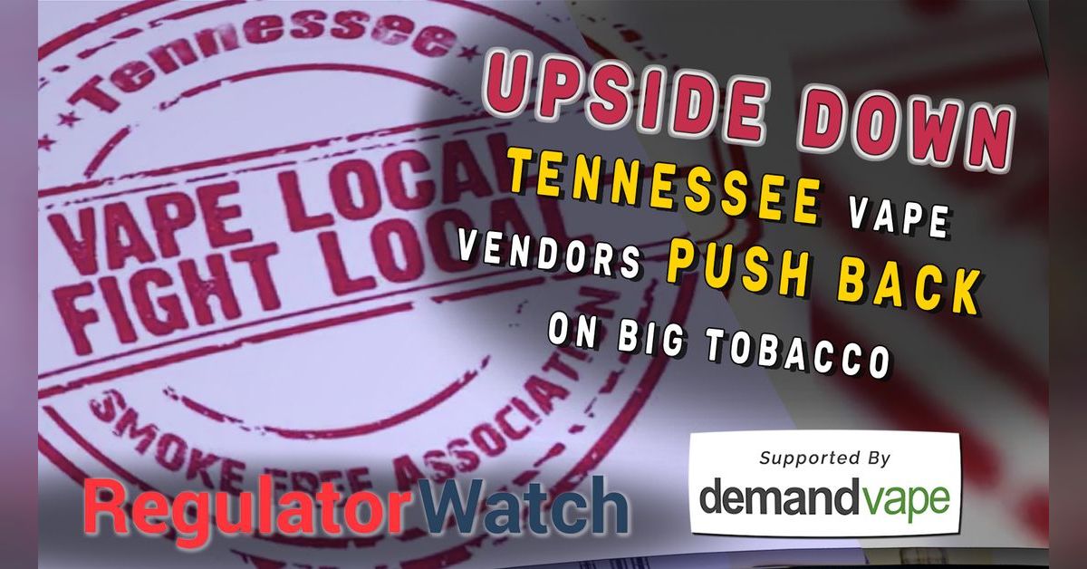 UPSIDE DOWN | Tennessee Vape Vendors Push Back on Big tobacco ...