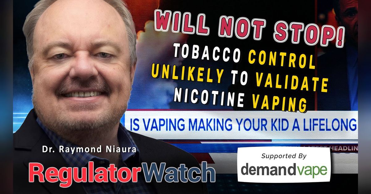 WILL NOT STOP | Tobacco Control Unlikely to Validate Nicotine Vaping | RegWatch | RegWatch by ...