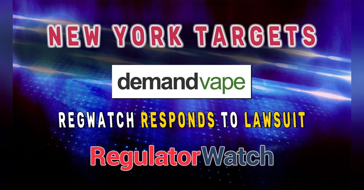 NEW YORK TARGETS DEMAND VAPE | RegWatch Responds to Lawsuit | RegWatch by RegulatorWatch.com