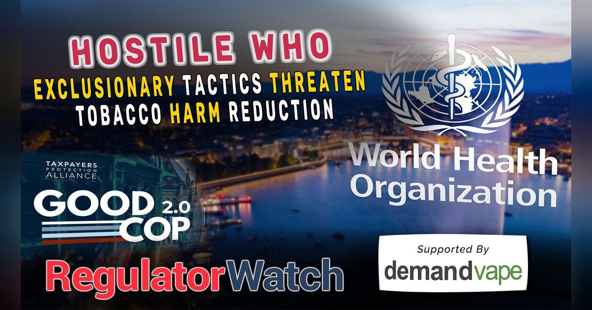 HOSTILE WHO | Exclusionary Tactics Threaten Tobacco Harm Reduction ...