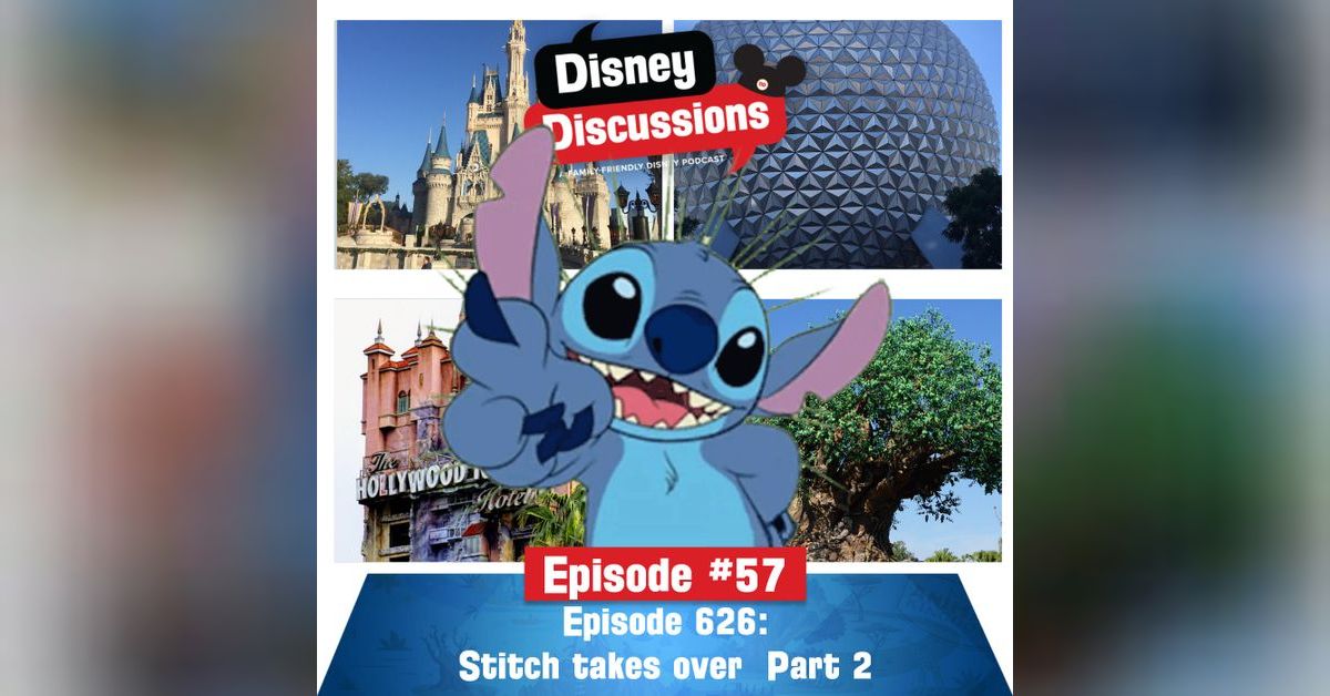 Stitch takes over the podcast Part 2 - Episode 57 | Disney Discussions ...