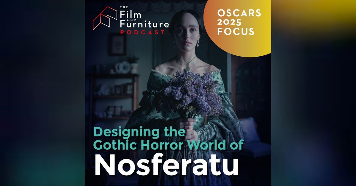 Nosferatu: Designing a Gothic Horror World | The Film and Furniture Podcast