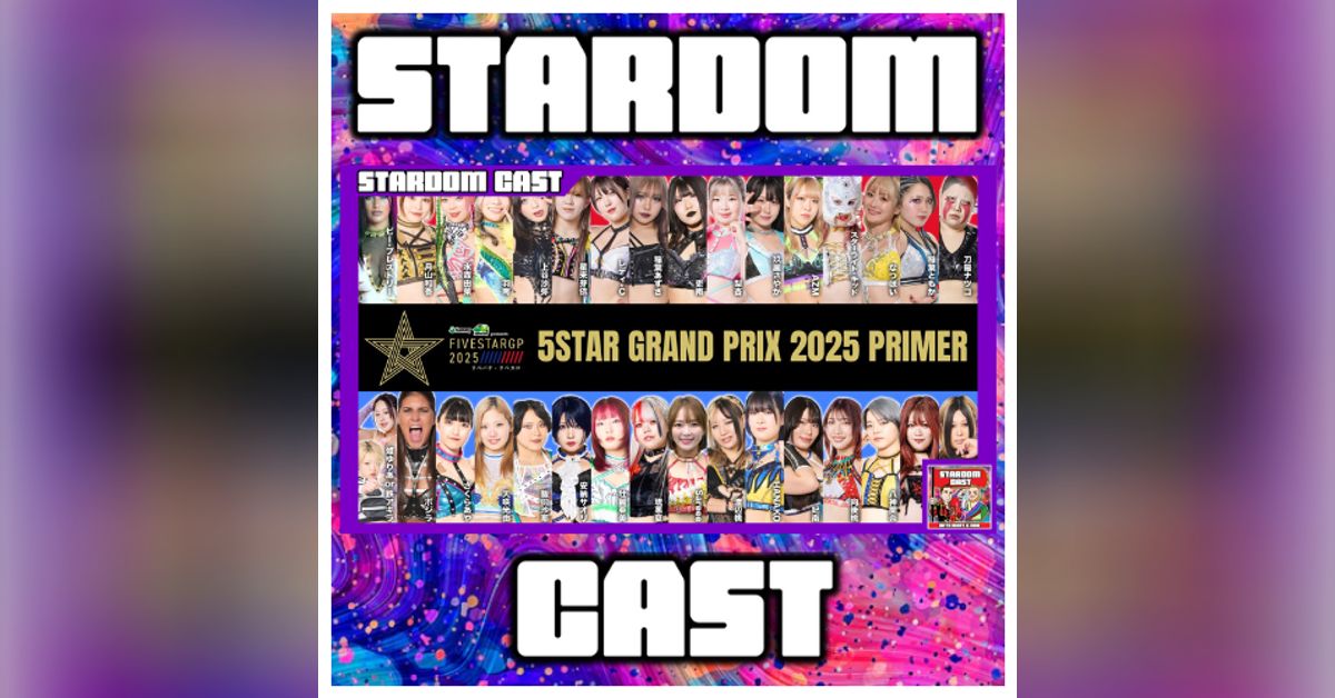 261: Stardom 5Star Grand Prix 2025 Primer & Preview! | The Stardom Cast ...