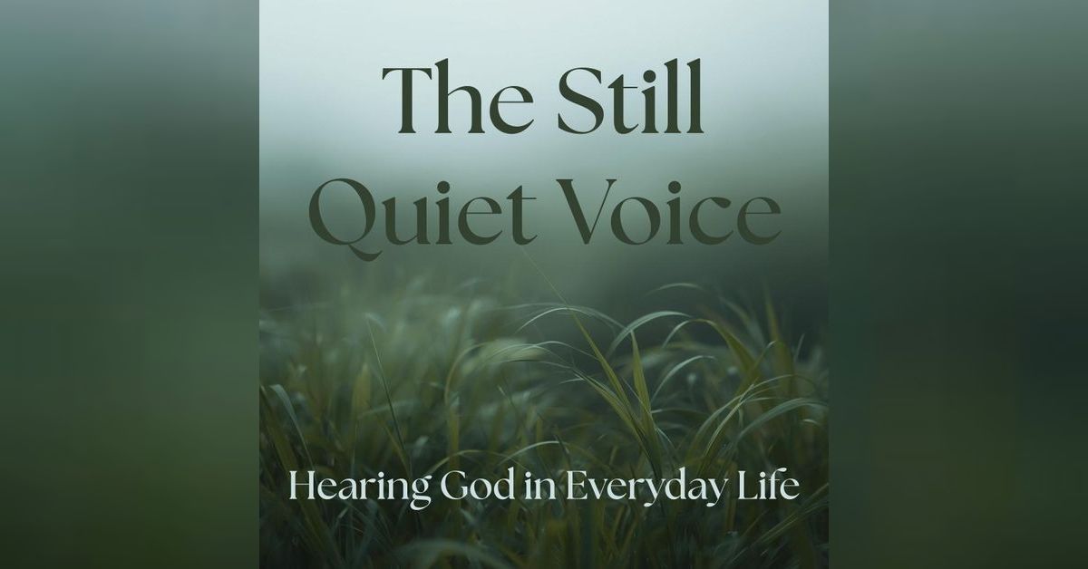 Episode 10, Part 1 - The Still Quiet Voice - The Gentle Whisper That ...