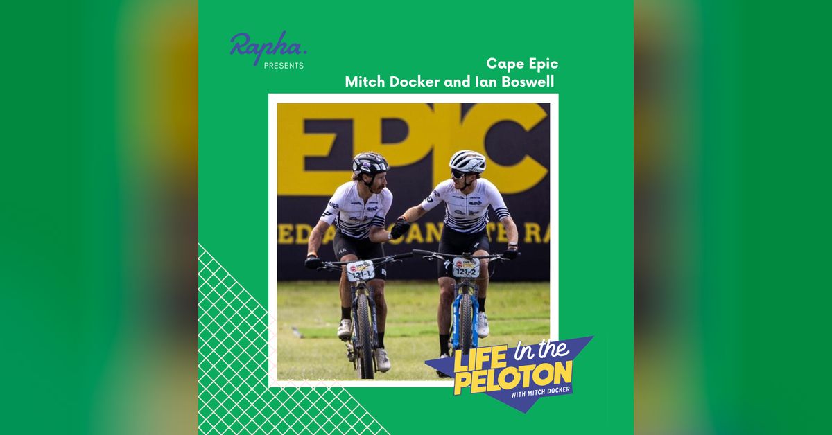 Life in the Peloton, presented by MAAP Podcast - Cape Epic - Mitch ...