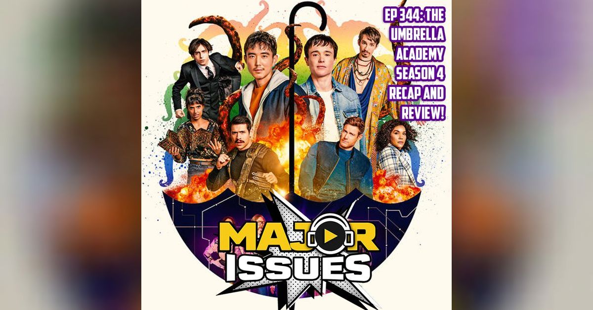 Ep 344: Umbrella Academy Season 4 Recap and Review | Major Issues Podcast