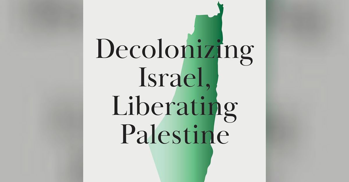 Decolonizing Israel, Liberating Palestine | Radicals in Conversation