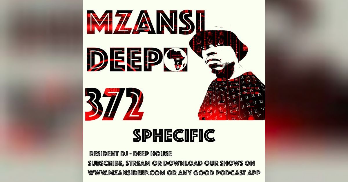 Session 372 - Sphecific - Deep House | MZANSI DEEP