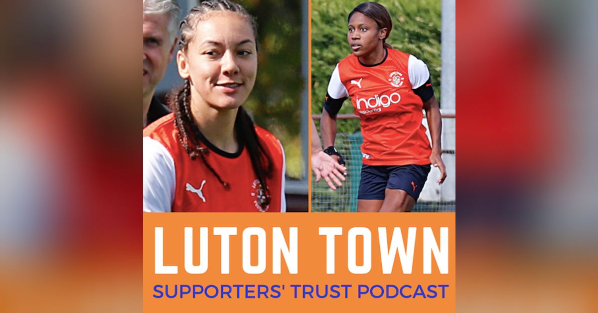 Luton Town Supporters Trust Podcast: Season 3 Episode 3 - Luton Ladies ...