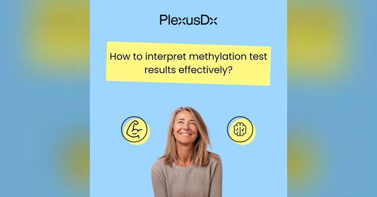 How to interpret methylation test results effectively? | Ask PlexusDx ...