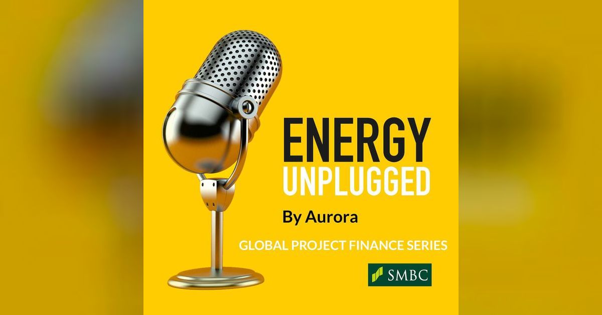 EP.102 Global Project Finance Series in partnership with SMBC Group ...