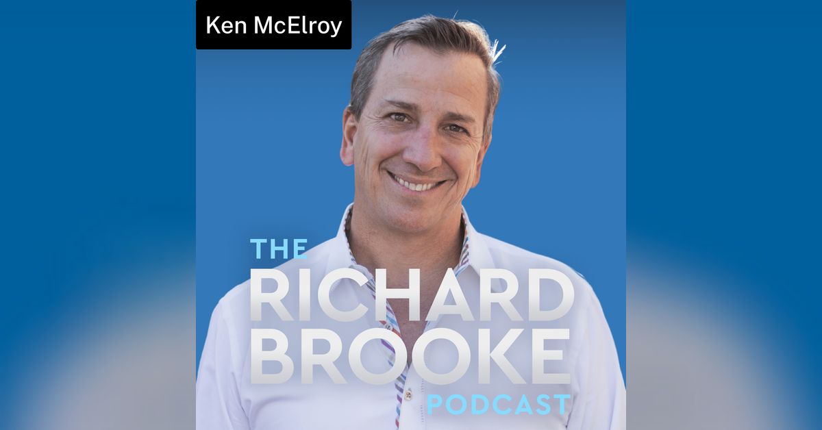 Ken McElroy - Real Estate Investing Guru | The Richard Brooke Podcast