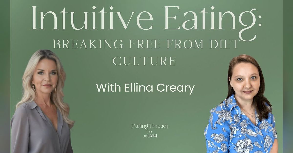 Intuitive Eating Breaking Free from Diet Culture with Ellina Creary ...